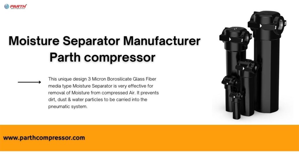 All Thing to know about Moisture Separator | parthcompressor